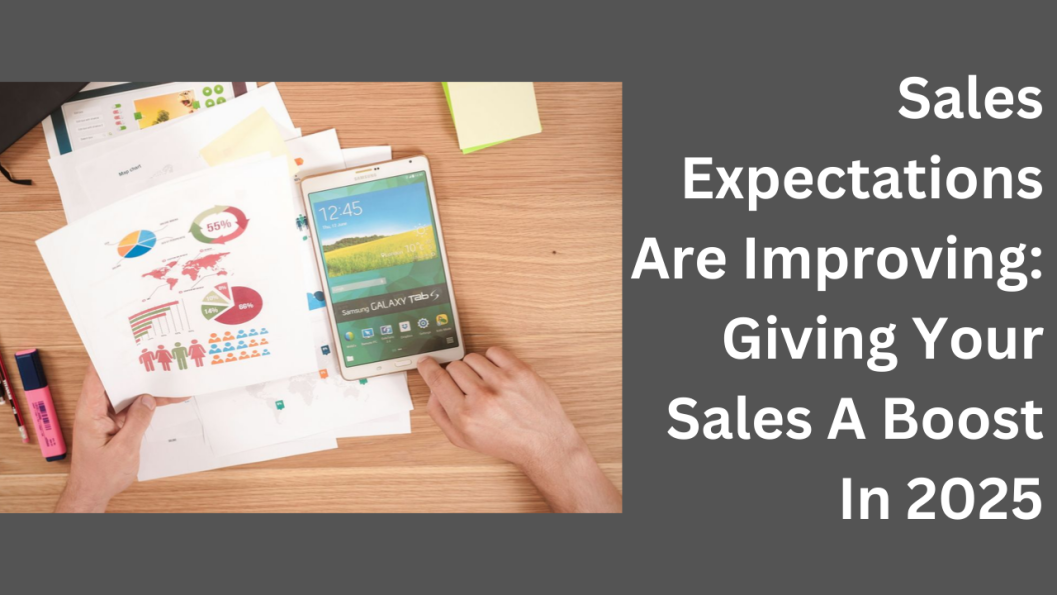 Sales Expectations are Improving: Giving Your Sales a Boost in 2025 ...