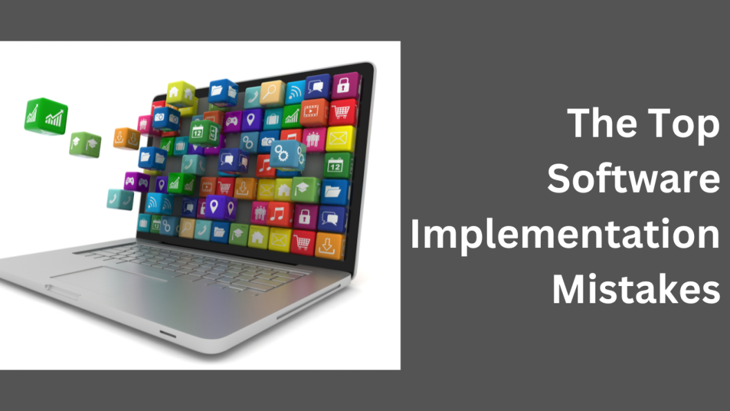 The Top Software Implementation Mistakes (And How to Dodge Them) - CMK ...