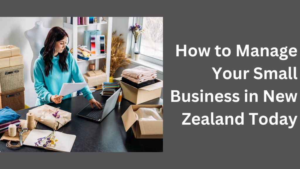 How to Manage Your Small Business in New Zealand Today - CMK - CAPPER MACDONALD & KING LTD