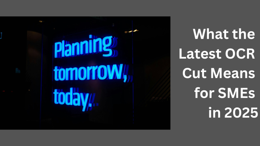 What the latest OCR cut means for SMEs in 2025 - CMK - CAPPER MACDONALD ...